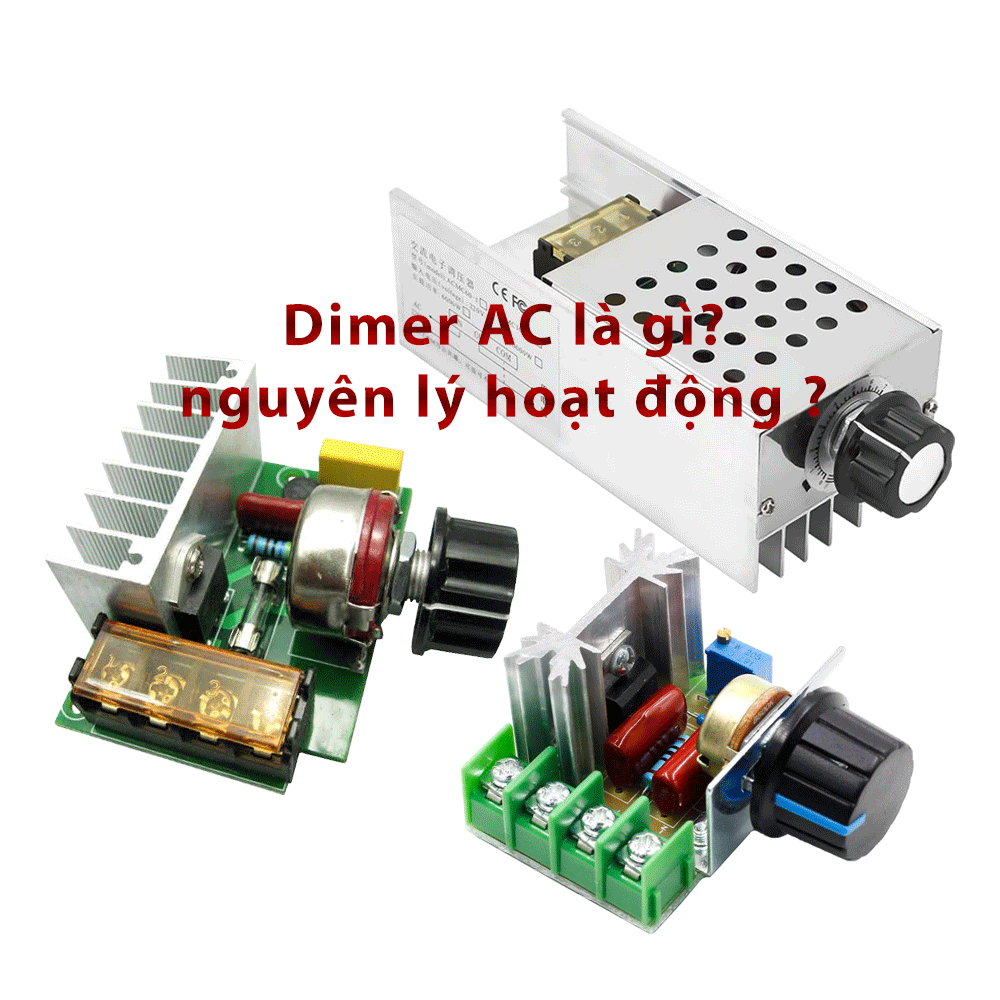 Dimmer AC là gì, ứng dụng, nguyên lý hoạt động của Dimmer AC. Cách chọn ...