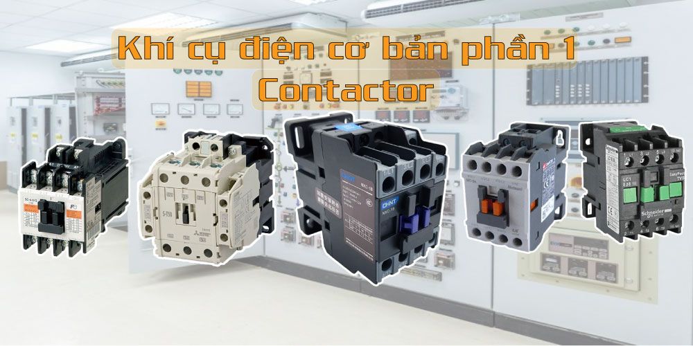 Contactor là gì lựa chọn contactor phù hợp - Nshop